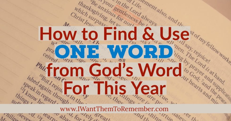 How to Find & Use ONE WORD from God's Word for One Year - I Want Them ...
