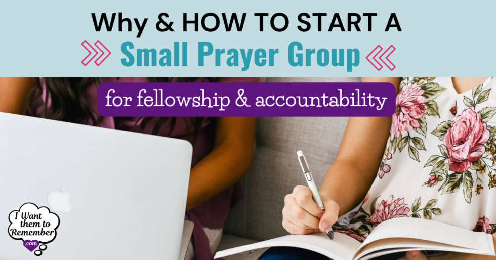 Why and How to Start a Small Prayer Group or Community - I Want Them To ...